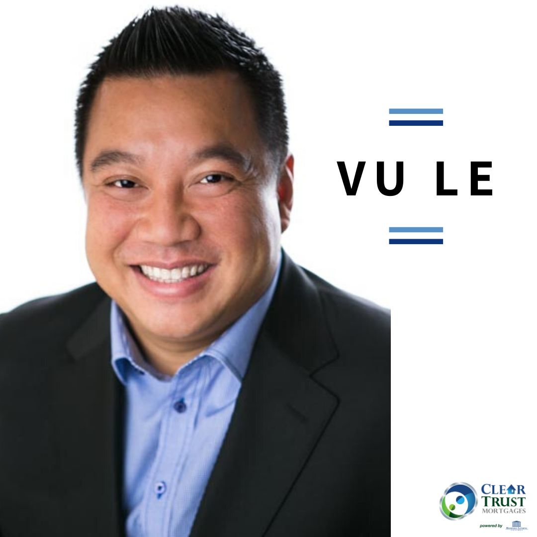 Broker Feature: Vu Le - Clear Trust Mortgages